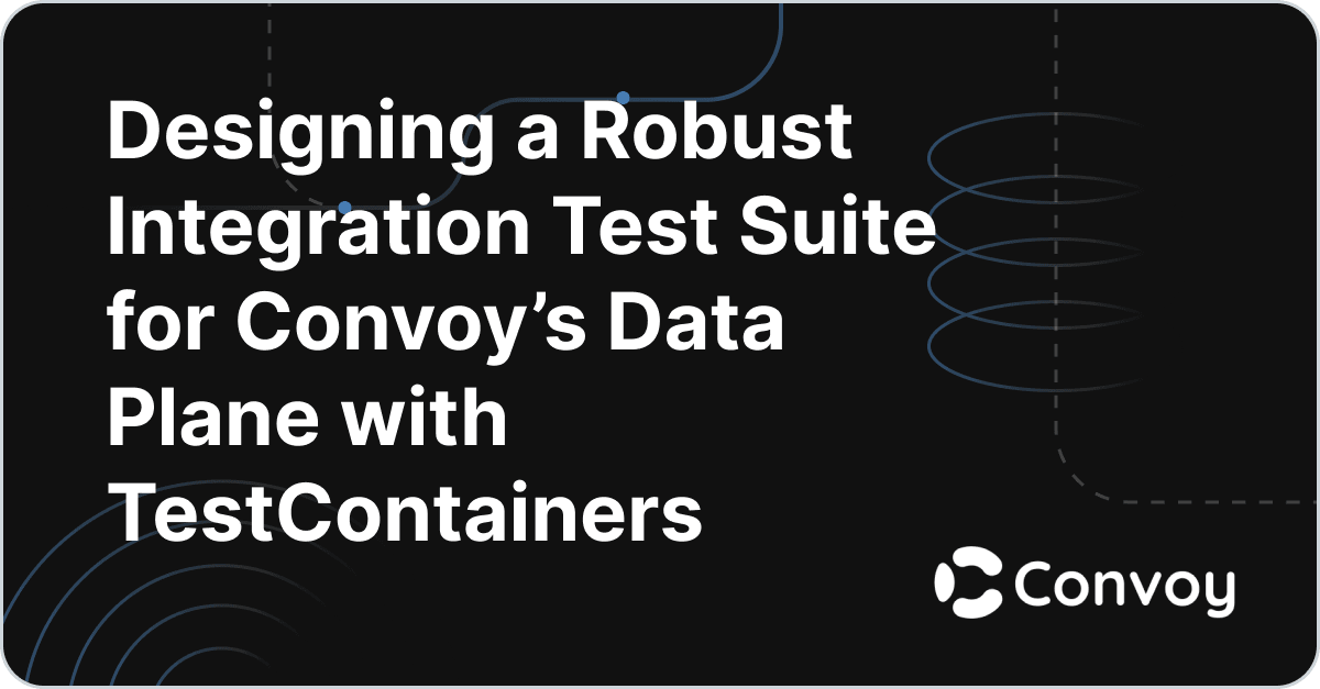 Designing a Robust Integration Test Suite for Convoy’s Data Plane with ...